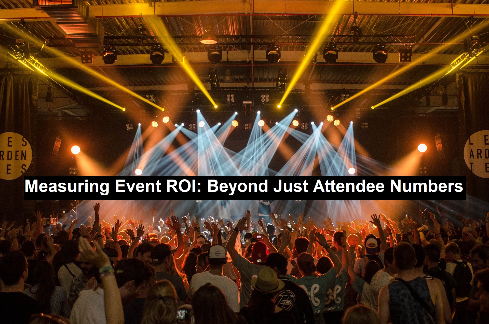 Measuring Event ROI: Beyond Just Attendee Numbers | Most Recent Tech