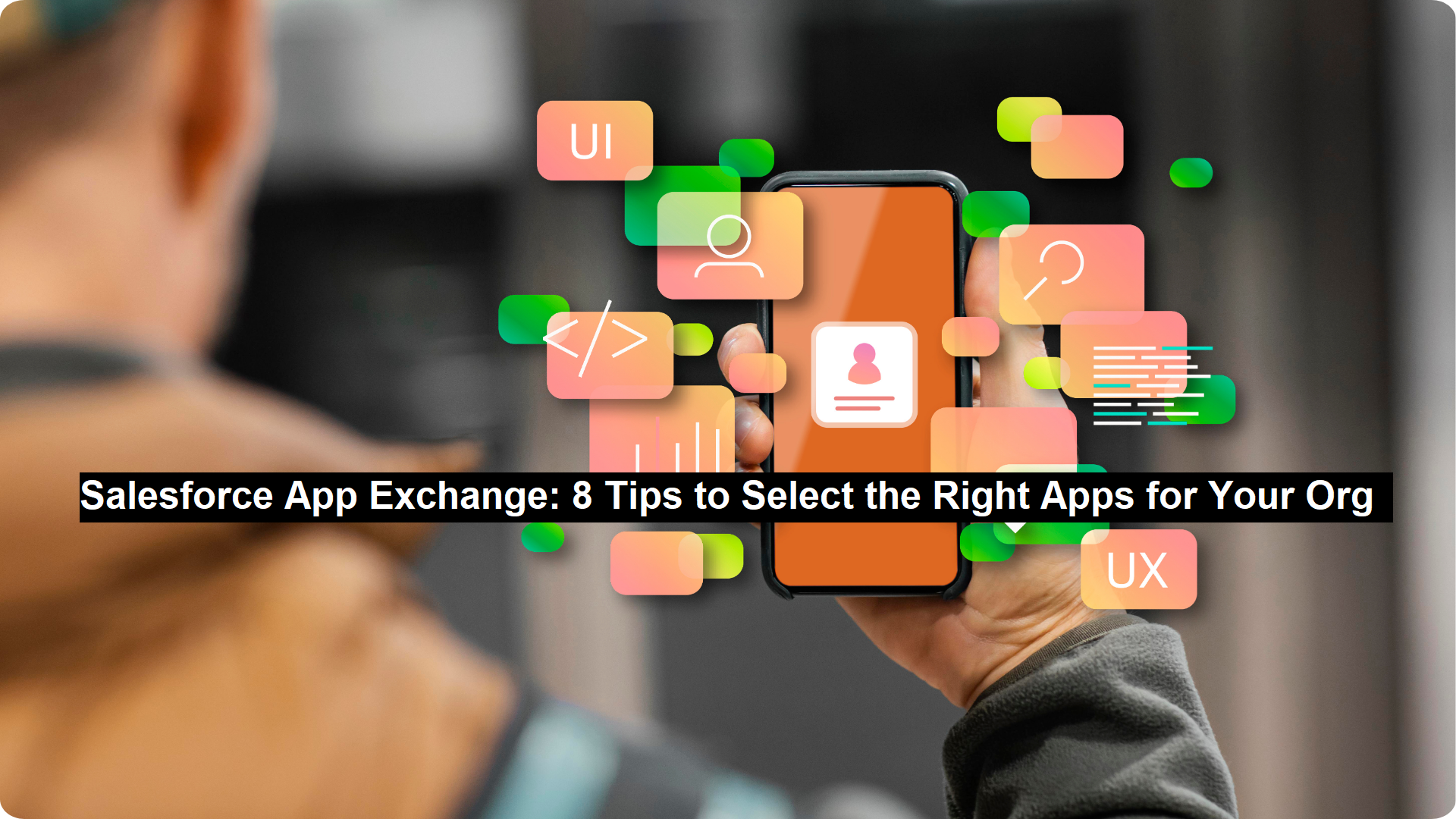 Salesforce App Exchange: 8 Tips to Select the Right Apps for Your Org ...